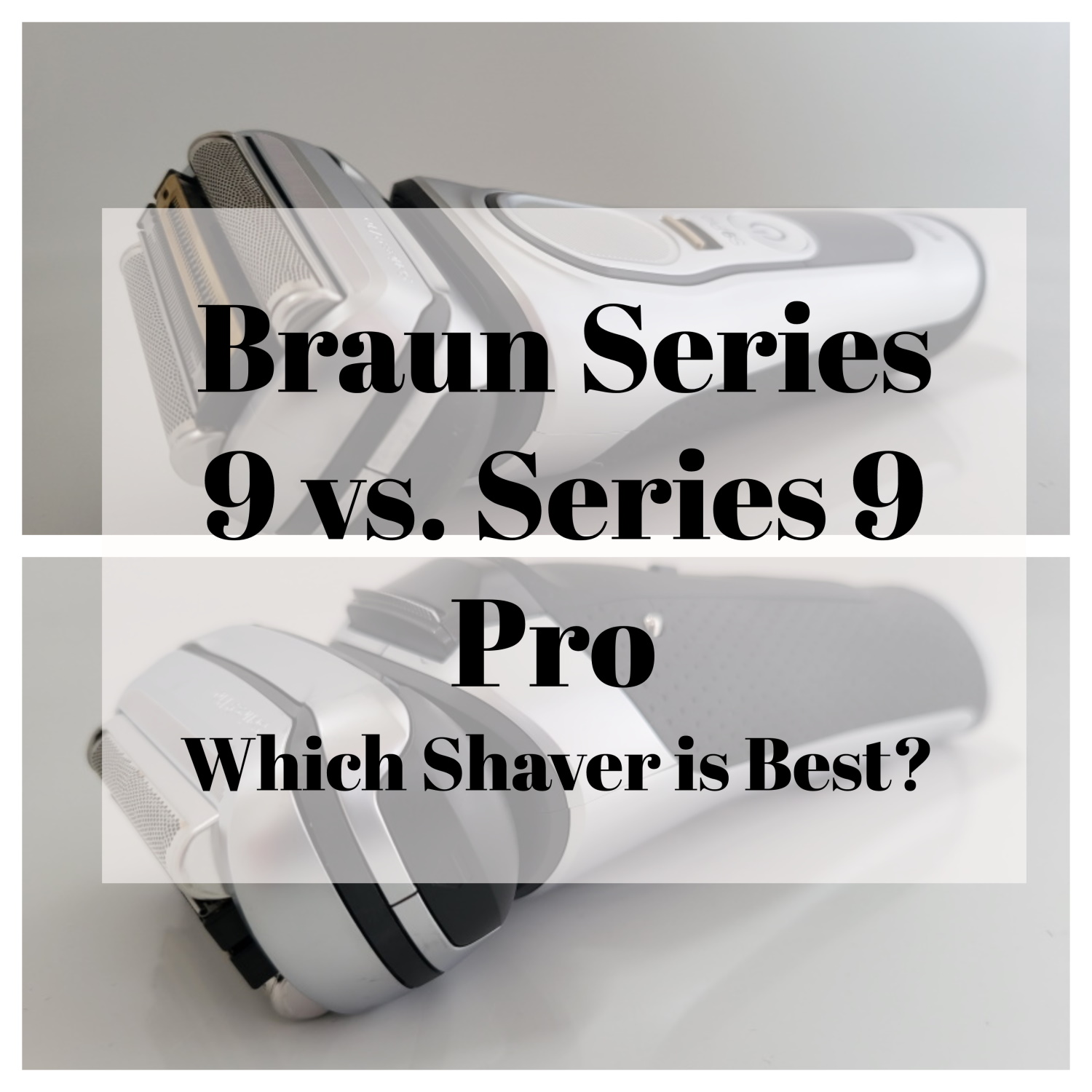 Braun Series 9 Vs 9 PRO Differences Compared Explained Shaving Braun Series 9 Vs 9 PRO Differences Compared Explained Shaving