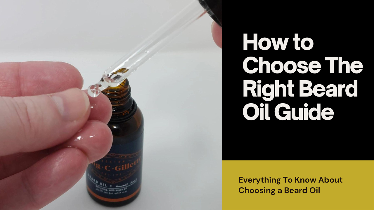 Choosing Beard Oil That Is Right For You -A Guide - Shaving Advisor
